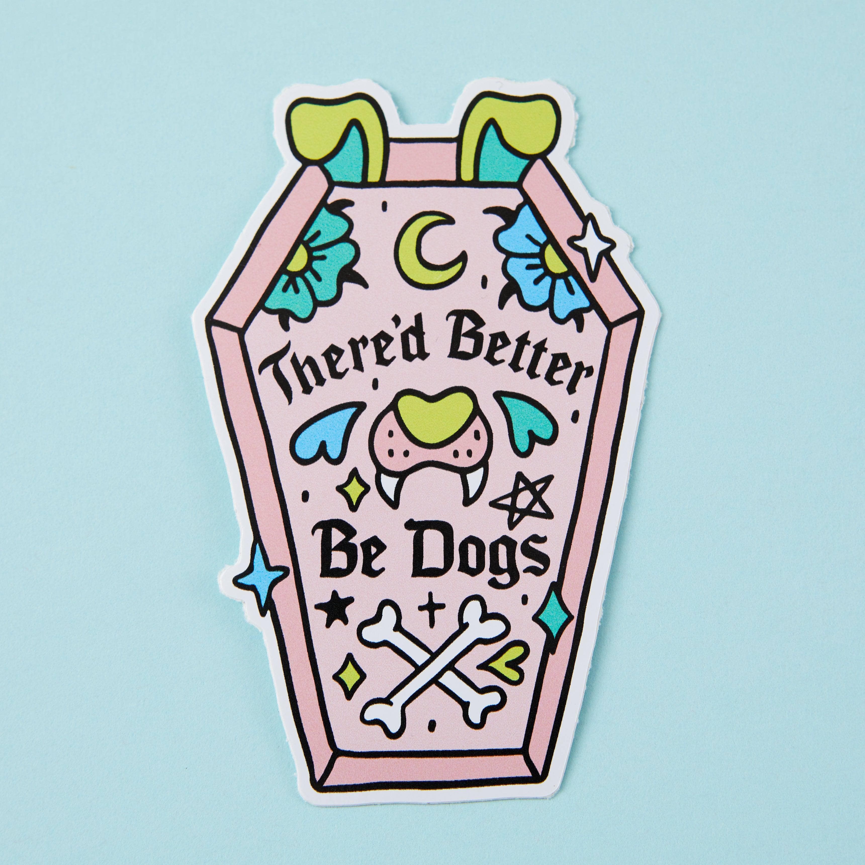 There'd Better Be Dogs Vinyl Sticker – punkypins